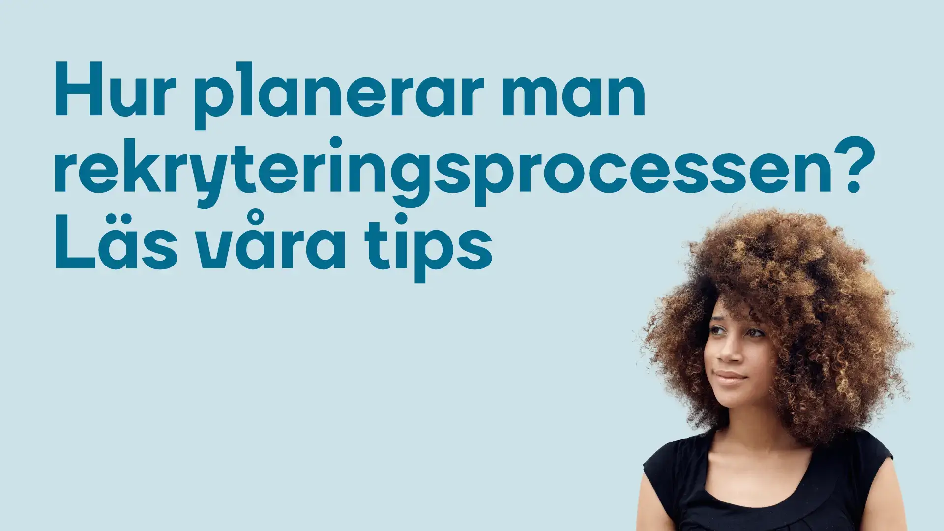 Hur planerar man rekryteringsprocessen? Läs våra tips - Clevry
