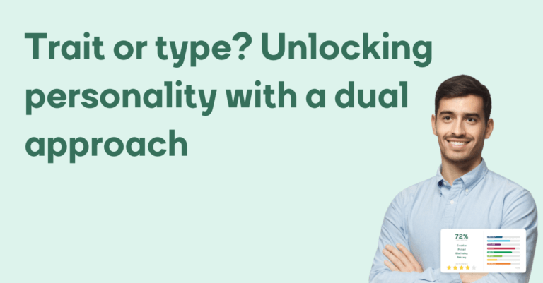 Trait or type? Unlocking personality with a dual approach - Clevry